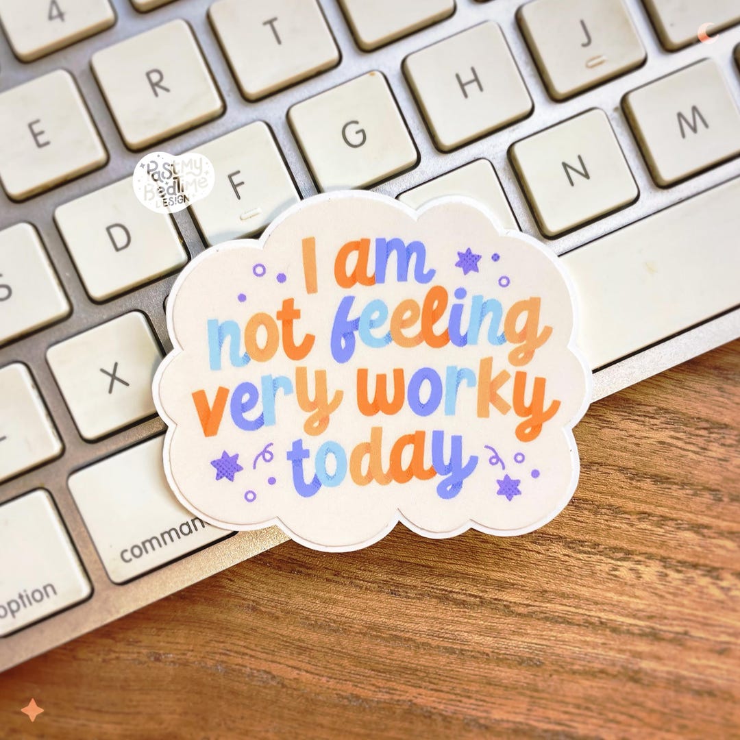 Not Feeling Worky Funny Meme Quote Vinyl Sticker - Etsy