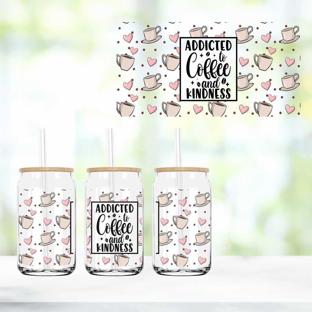 Coffee and Kindness UV DTF Ready to Apply Wrap, 16oz Glass Can Wrap ...