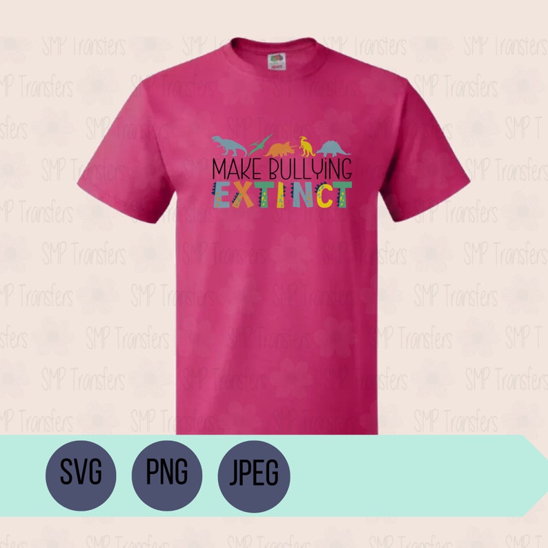 Make Bullying Extinct Svg Pink Shirt Svg Anti Bullying Png - Etsy