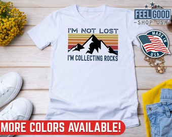 I'm Not Lost I'm Collecting Rocks Shirt for Geologist Geode Funny ...