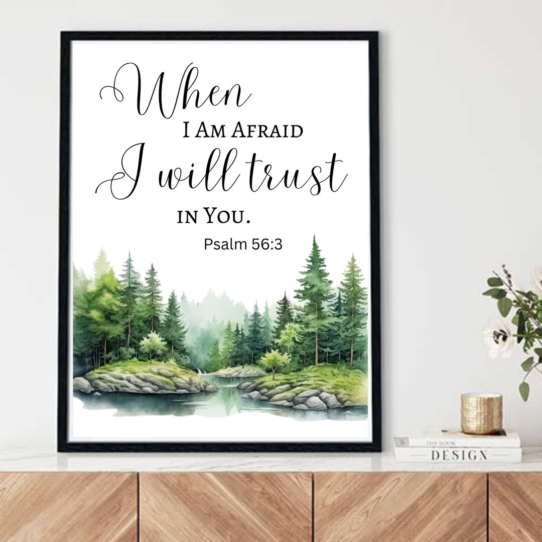 Psalm 56:3 When I Am Afraid, I Will Trust in You Printable Wall Art ...