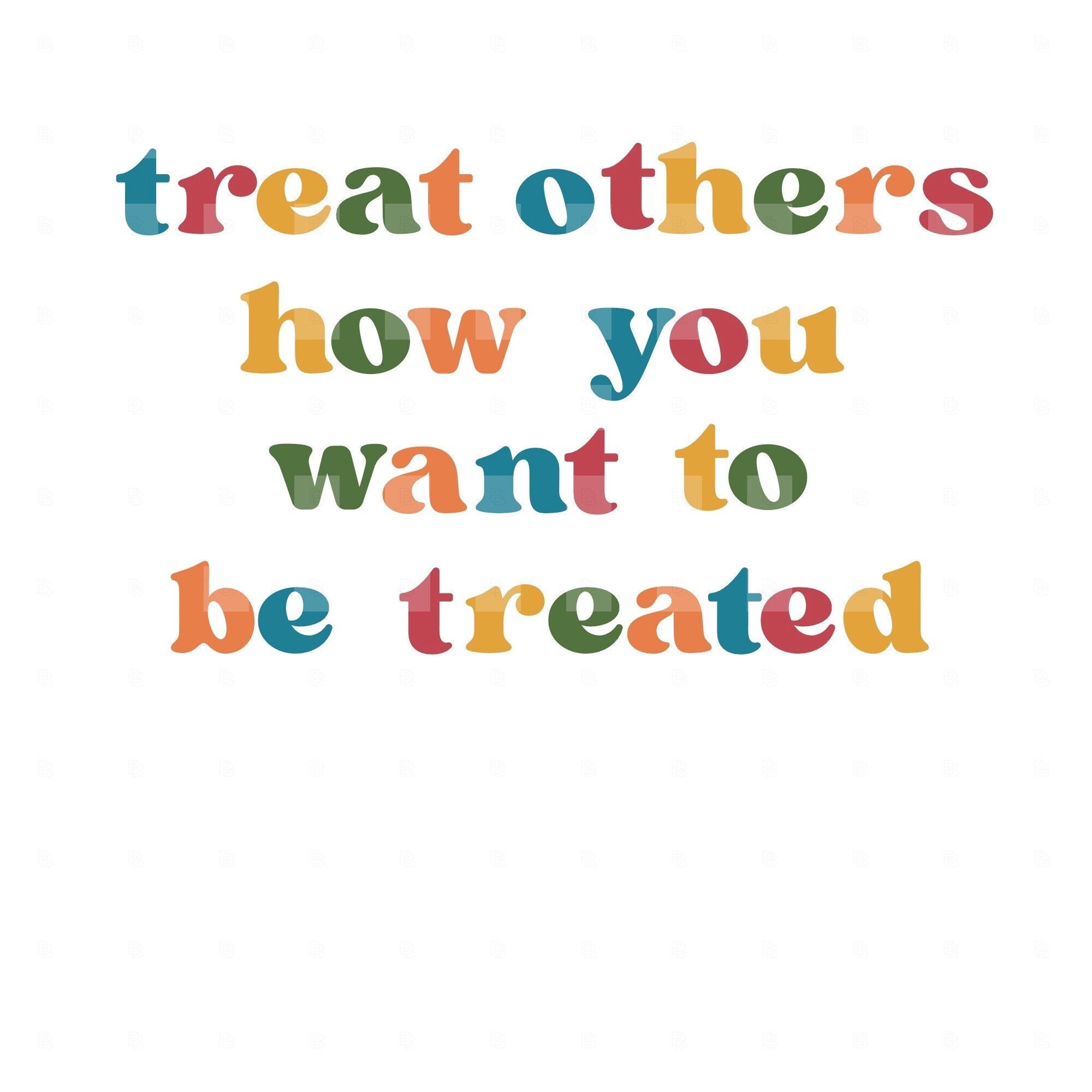 How You Treat Others