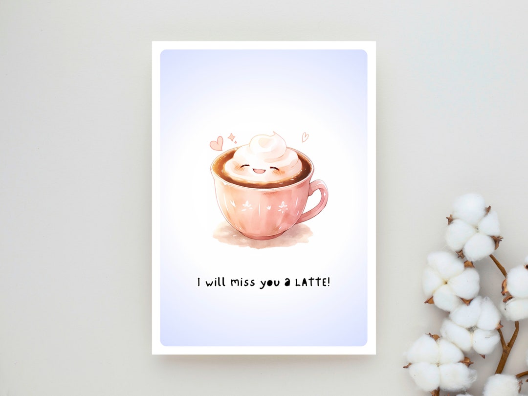 I Will Miss You A Latte Card Going Away Gift Coworker Friend Military ...