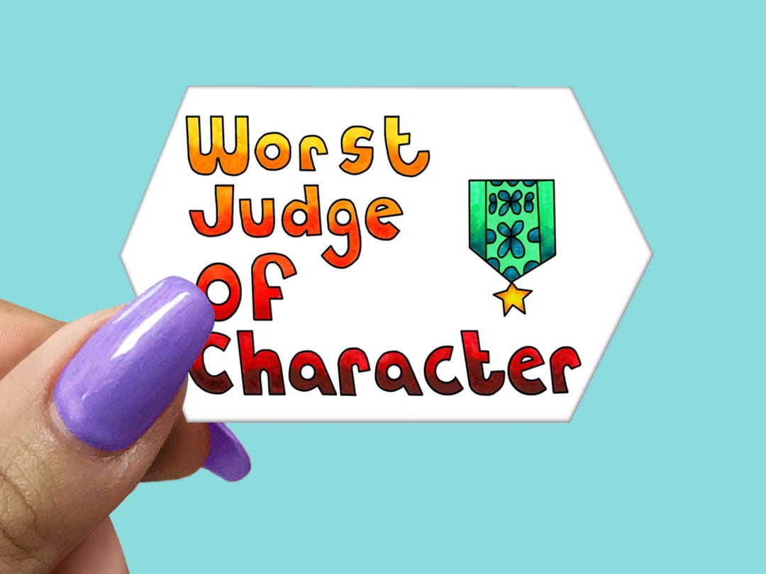 Worst Judge of Character STICKER - Funny Sarcastic Vinyl Sticker for ...