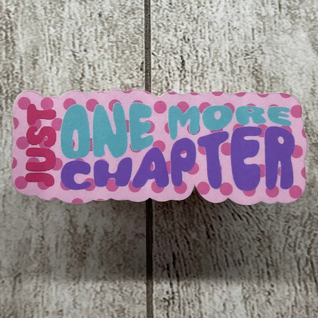 Just One More Chapter Sticker, Bookish Merch, Book Lover Gift, Die Cut ...