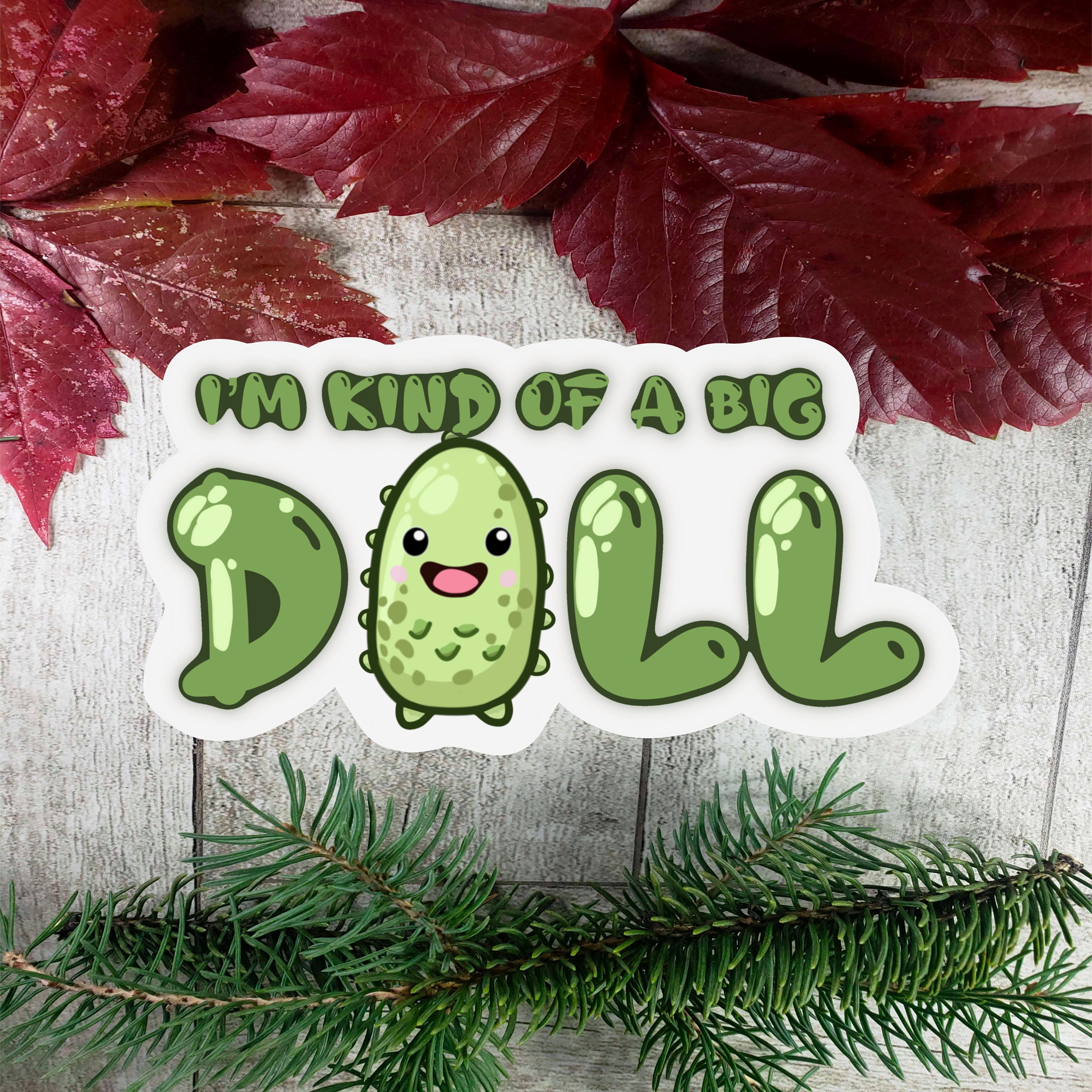 Cute Pickle Sticker, Im Kind of A Big Dill, Gift for Food Lover, Funny ...