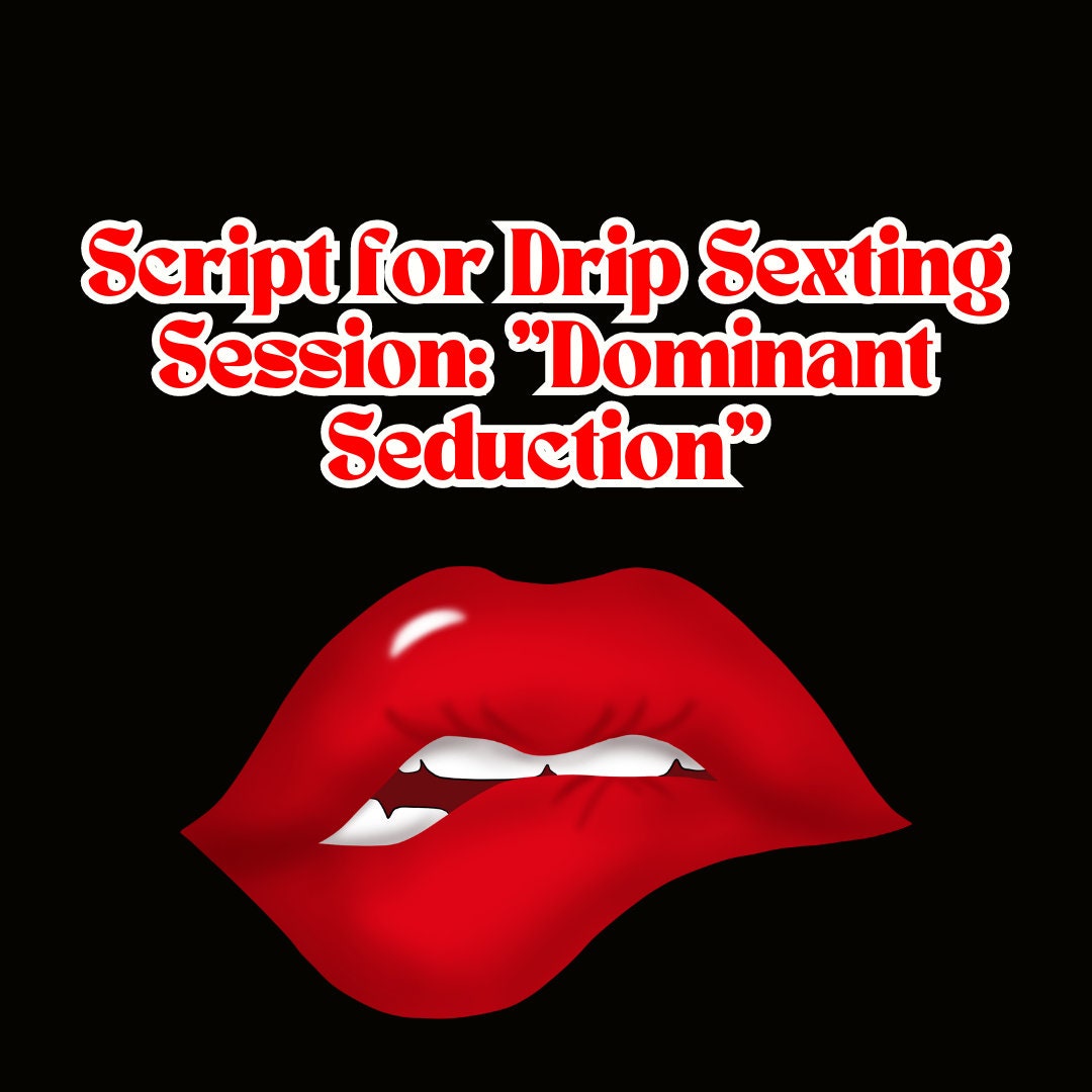 Script for Drip Sexting Session: dominant Seduction - Etsy