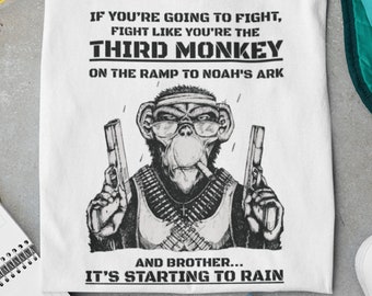 If Youre Going to Fight Fight Like Youre the Third Monkey T Shirt - Etsy