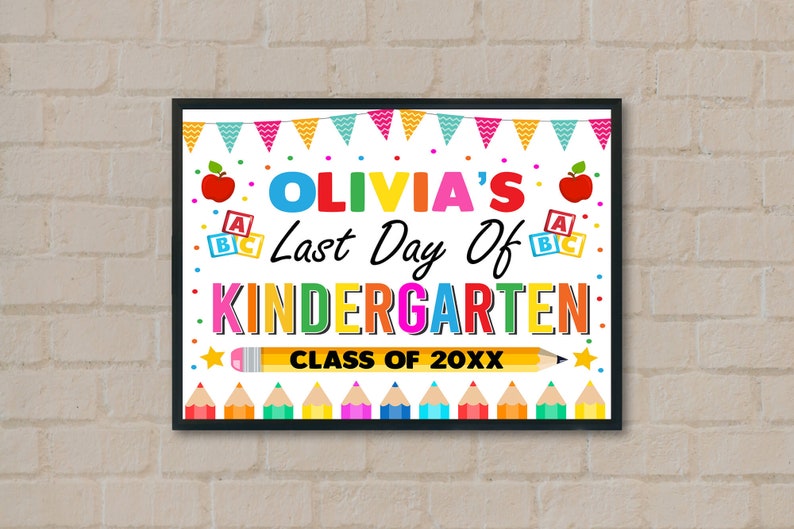 Editable Last Day of Kindergarten Sign With Name, Printable Sign ...