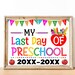 Editable End of School Year Sign, My Last Day of Preschool Sign, School ...