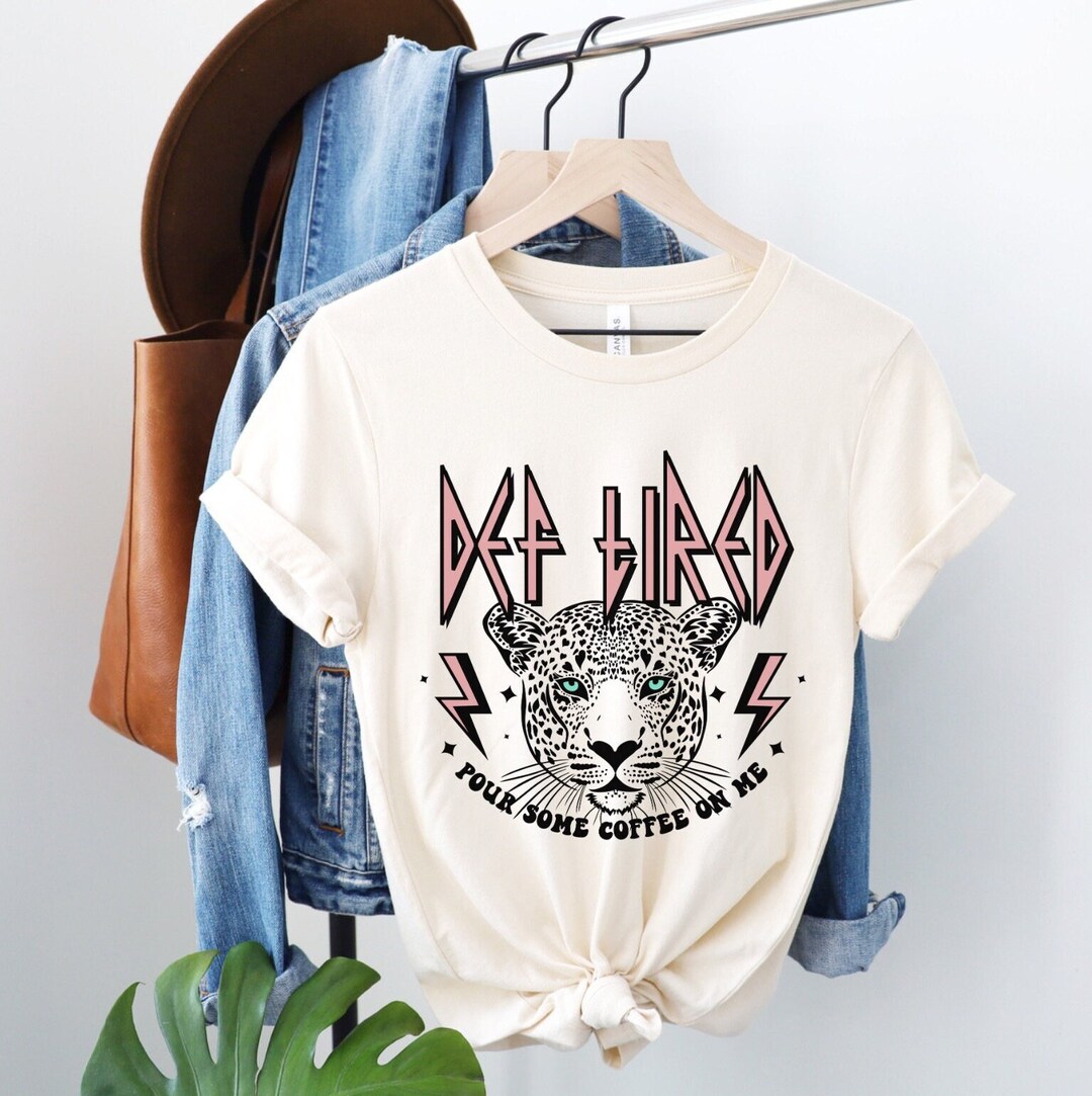 Def Tired Pour Some Coffee on Me Shirt, Vintage Band Shirt, Leopard Tee ...