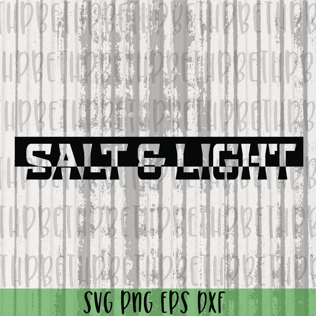 Salt & Light Digital File in Svg, Eps,png, Dxf Men's Masculine and ...