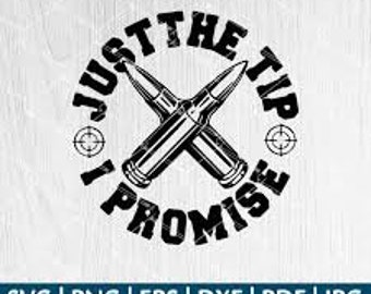 Just the Tip I Promise SVG, Just the Tip I Promise PNG, Just the Tip I ...