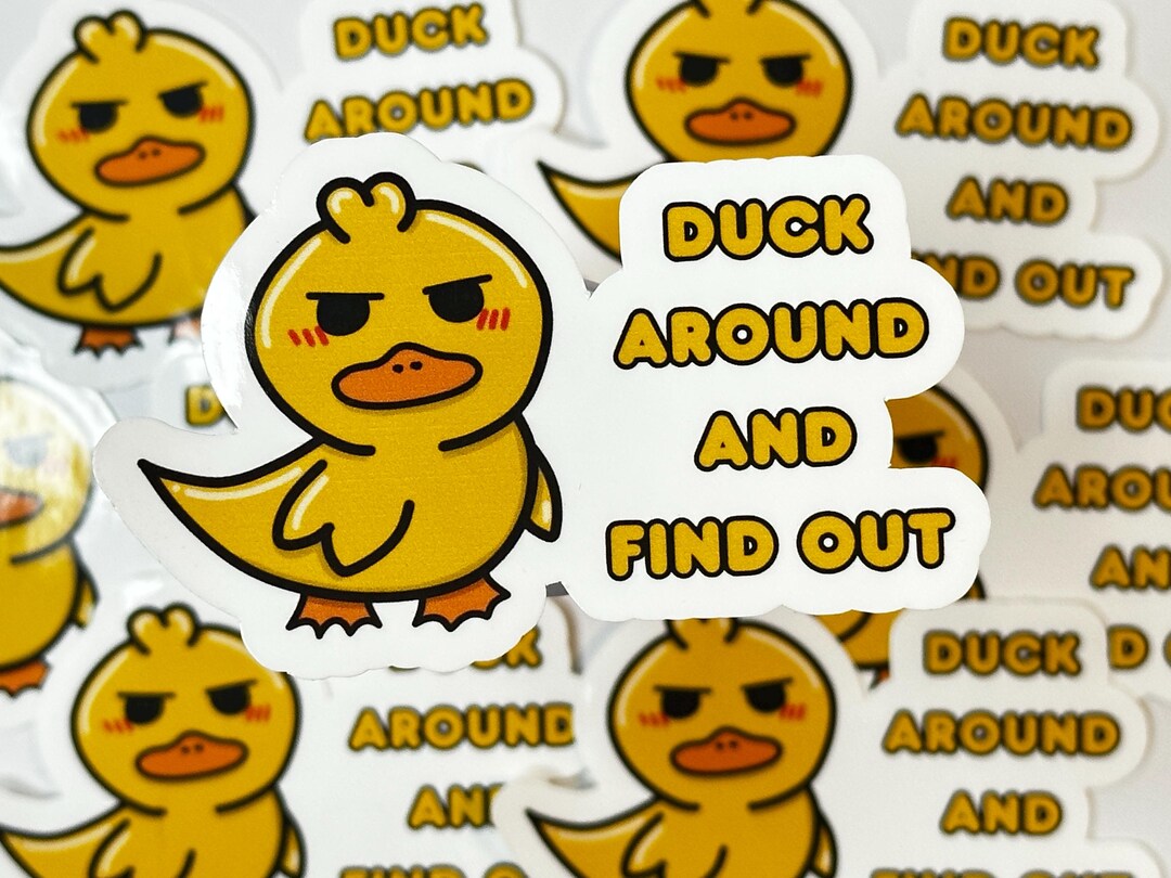 Handmade Sticker With Angry Duck That Says "duck Around and Found Out ...