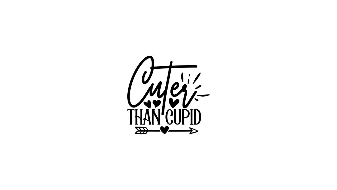 Cuter Than Cupid Svg Valentines Day Svg Cute Valentines Svg Cut File