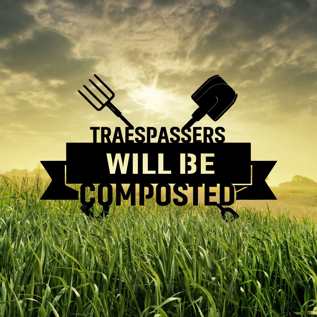 Trespassers Will Be Composted Garden Sign, Funny Garden Sign Metal ... Trespassers Will Be Composted Garden Sign, Funny Garden Sign Metal ...