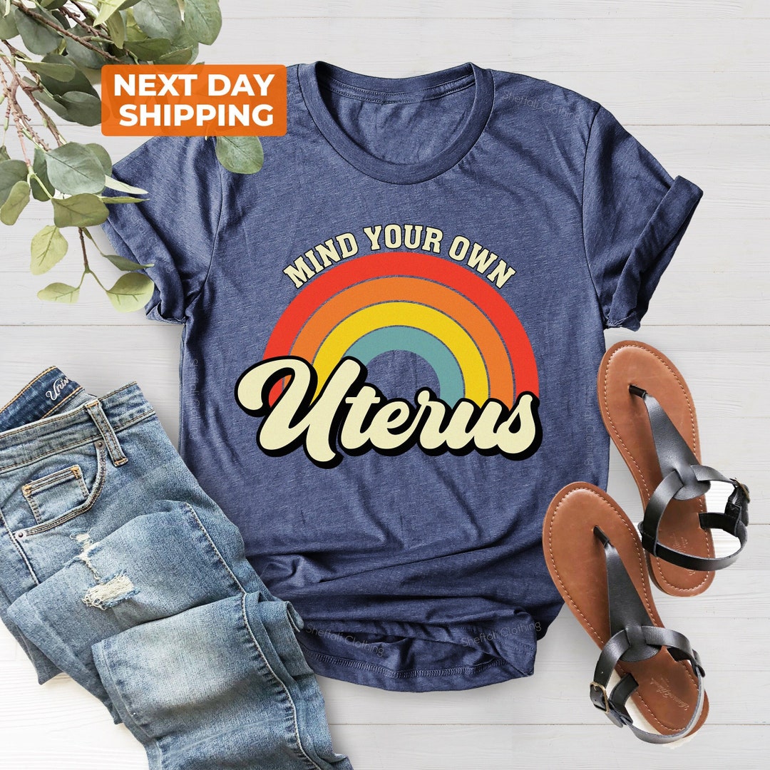 Mind Your Own Uterus Shirt Pro Choice Tshirt Reproductive Rights Tee