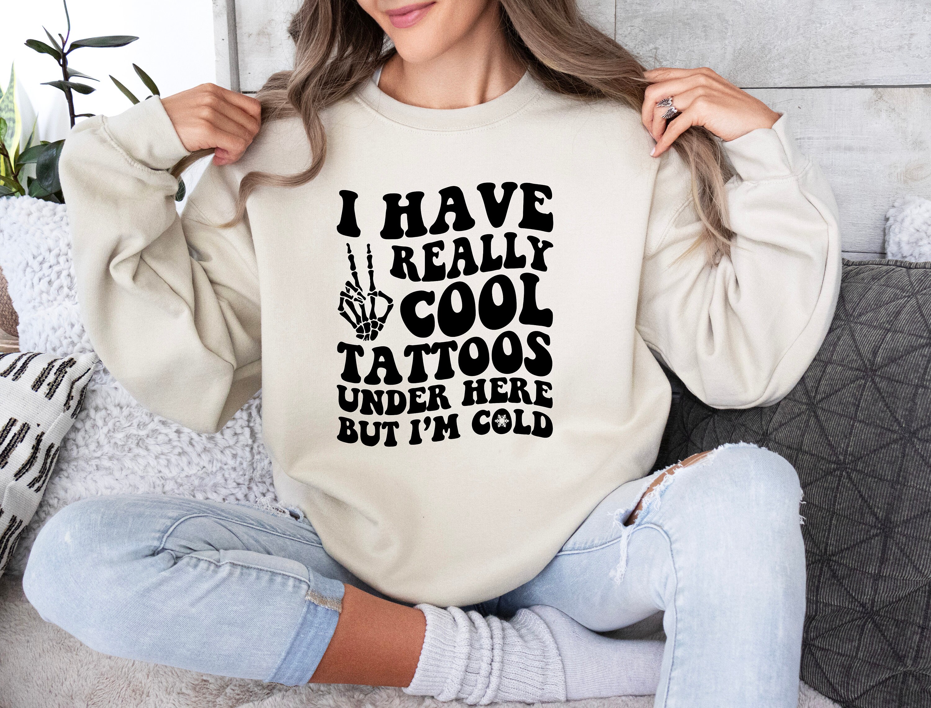 I Have Cool Tattoos but I'm Cold, Tattoo Sweatshirt, Inked Sweatshirt ...