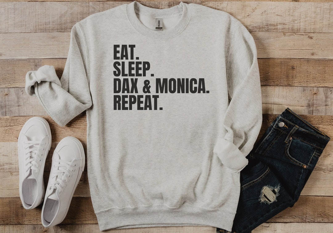 Eat Sleep Dax and Monica Repeat Sweatshirt Unisex Armchair Expert ...