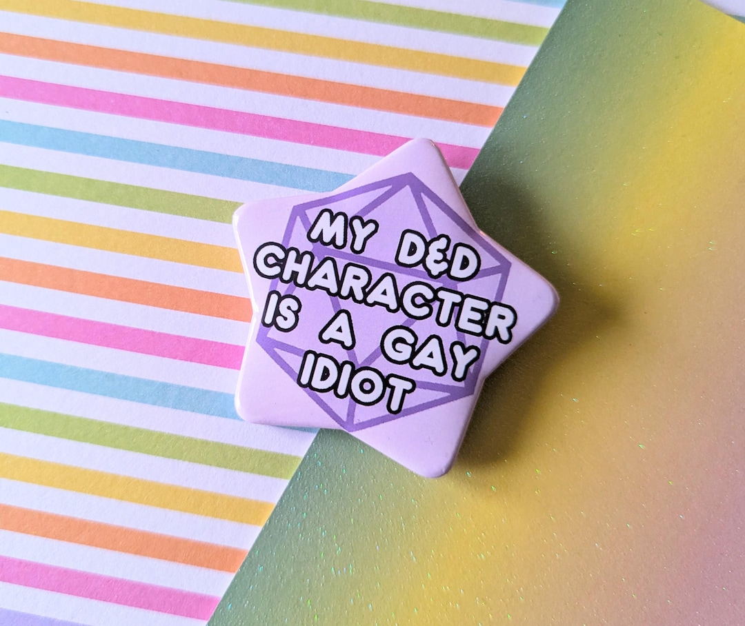 My Dnd Character is a Gay Idiot Star Shaped Pinback Button Badge Pin - Etsy