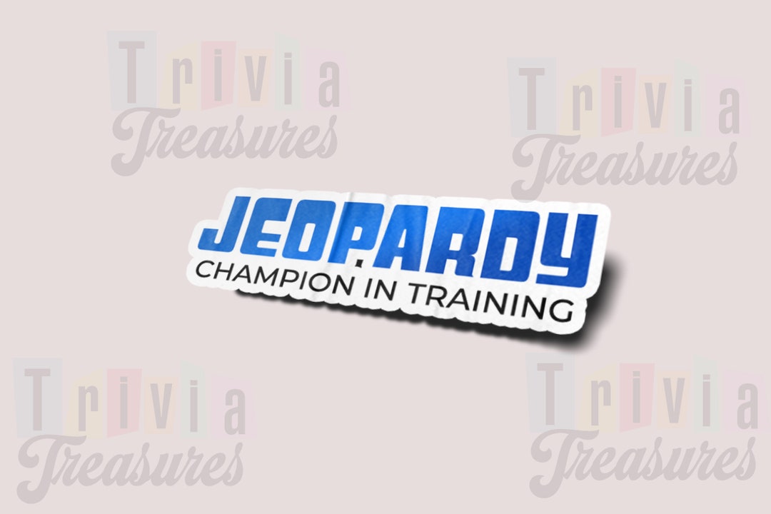 Jeopardy Champion in Training Sticker, Vinyl Sticker, Jeopardy Sticker ...