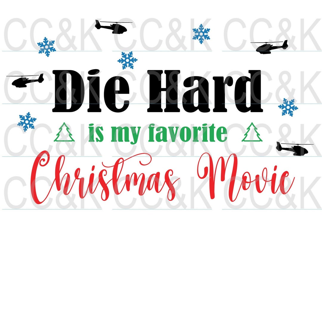 Die Hard is My Favorite Christmas Movie SVG and PNG - Etsy