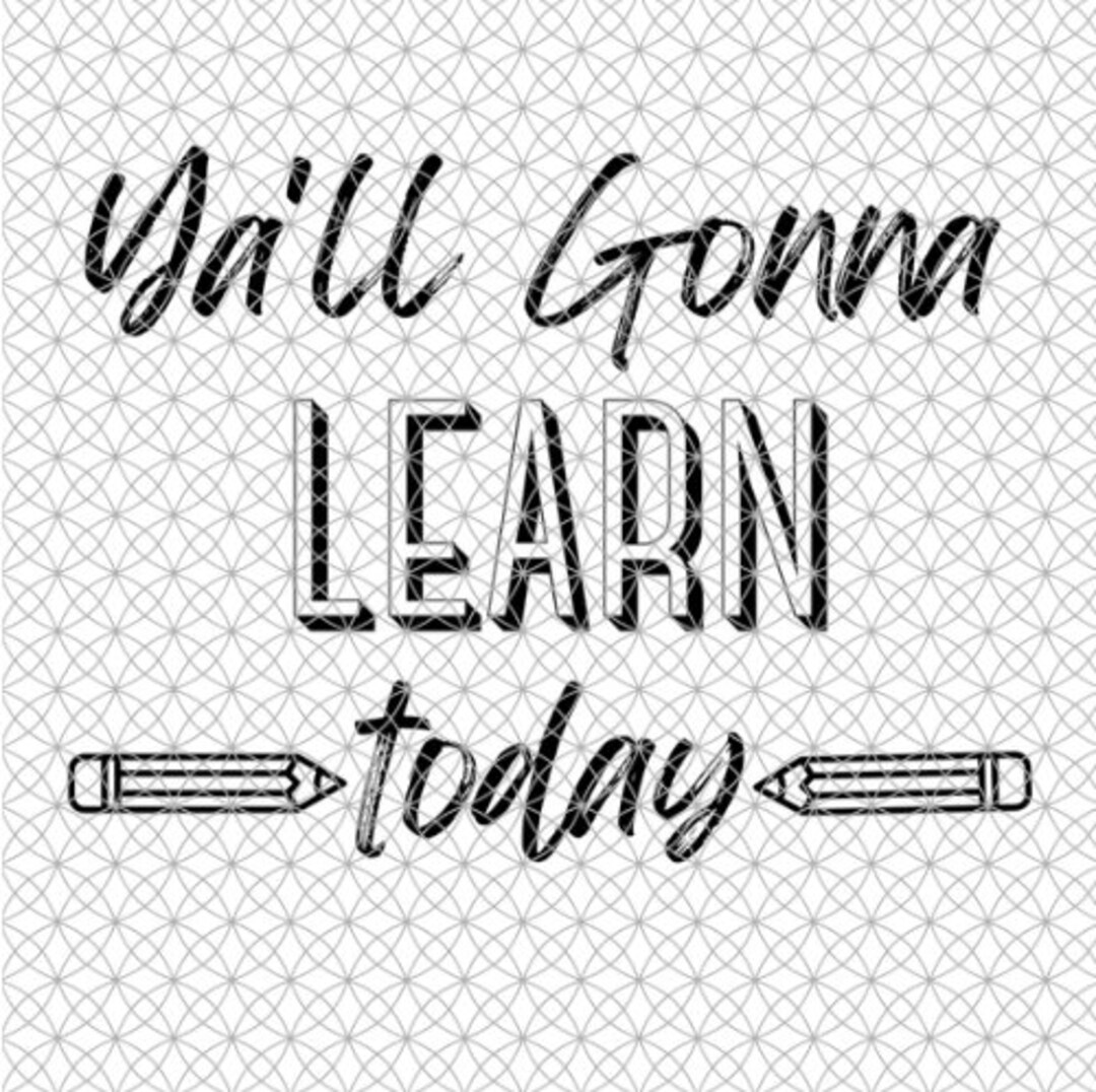 Digital Download SVG Ya'll Gonna Learn Today Funny Teacher Shirt ...