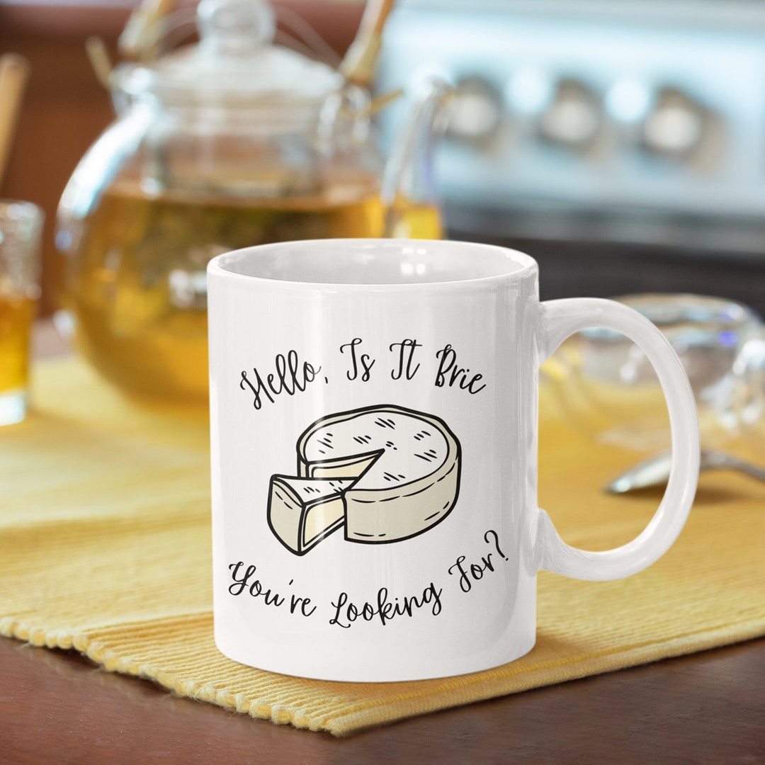 Funny Cheese Mug, Hello is It Brie You're Looking For?, Cheese Lovers ...