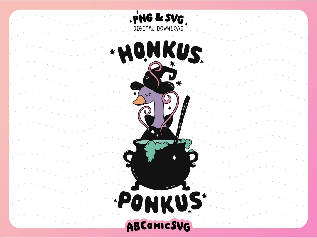 Honkus Ponkus SVG PNG, Halloween PNG, Silly Goose Png, Sublimation Png ...