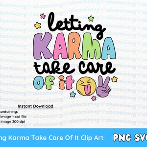 Letting Karma Take Care of It SVG PNG, Petty, Snarky, Sassy, Peace PNG ...