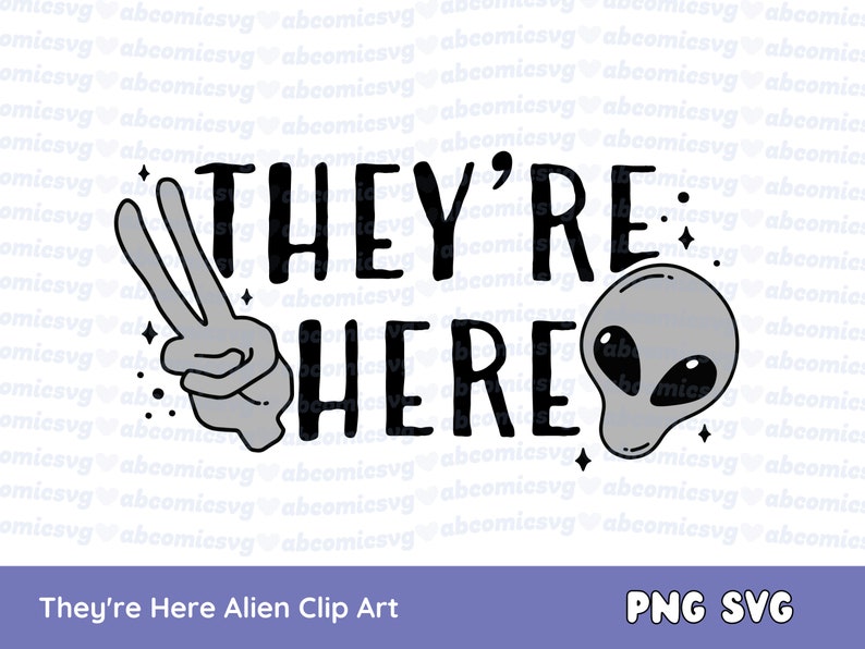 They're Here SVG PNG Alien Stay Weird Funny Trendy - Etsy