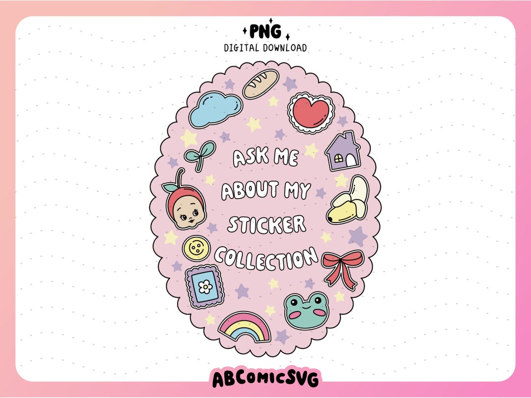 Ask Me About My Stickers PNG: Kawaii Sticker Addict Clipart Design for ...