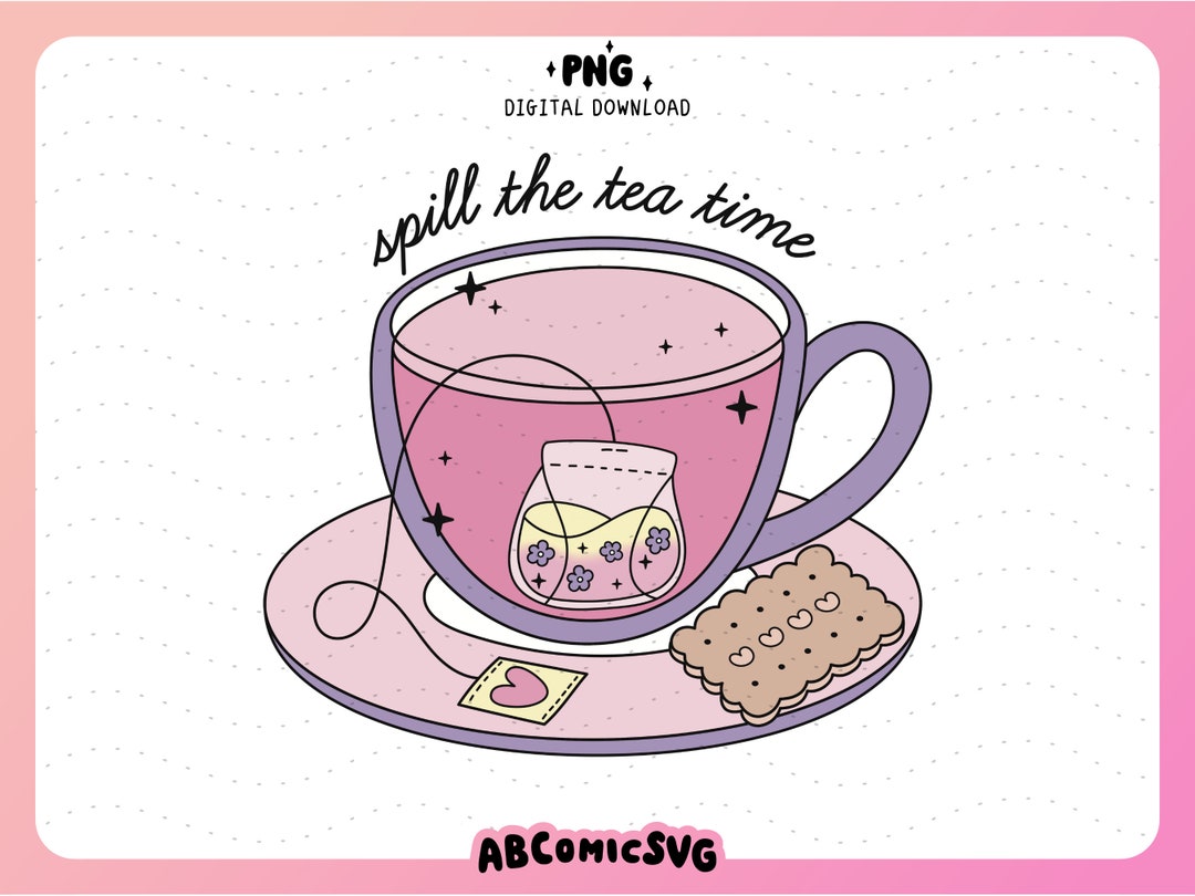 Spill the Tea Time PNG, Here for the Tea PNG, Trendy PNG, Gossip Png ...