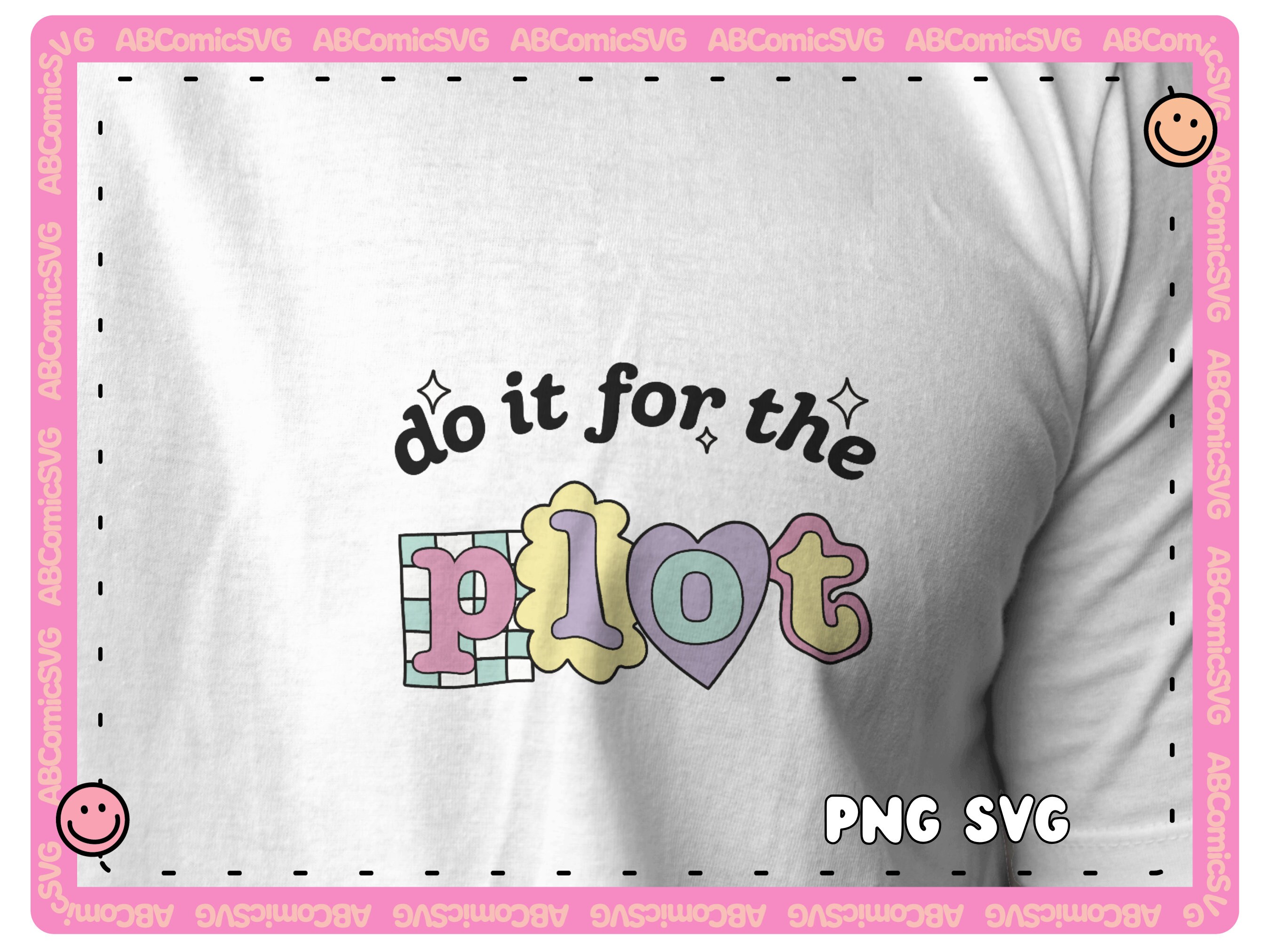 Do It for the Plot SVG PNG, Cute Trendy Hand Drawn Pastel Designs for ...