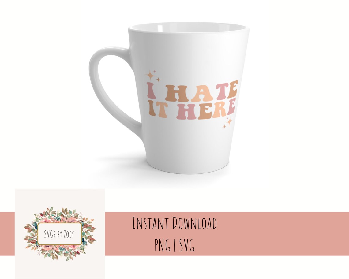 I Hate It Here SVG Hate Work Svg Hate School Svg Png - Etsy