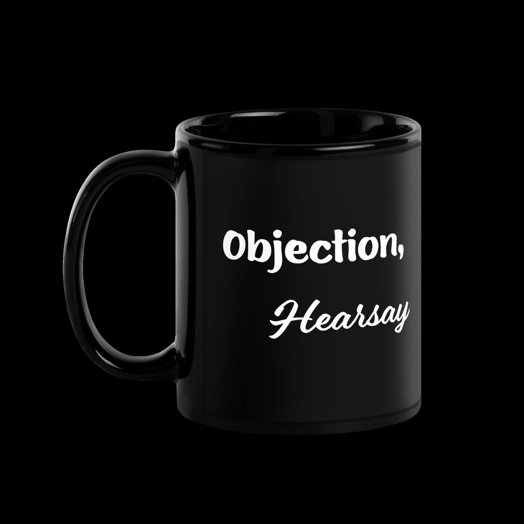 Objection Hearsay Mug, Social Media Coffee Cup, Gift for Her or Him ...