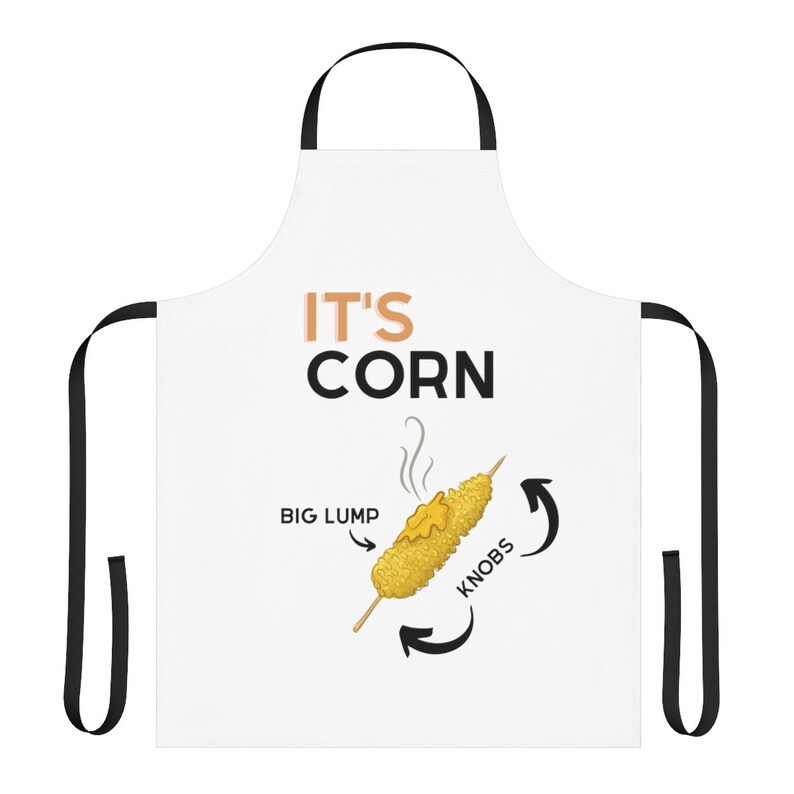 It's Corn A Big Lump With Knobs Funny Apron BBQ Gift Man Husband Dad ...