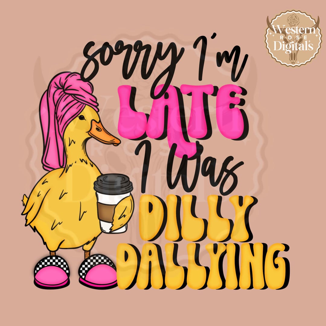 Dilly Dallying Png Digital Design, Duck Png, Boujee Png, Trendy Png ...