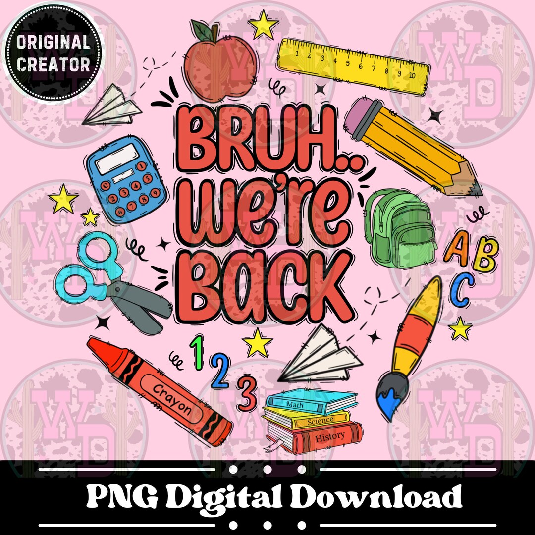 Bruh Were Back Png, Back to School Png, Back to School Sublimation Png ...