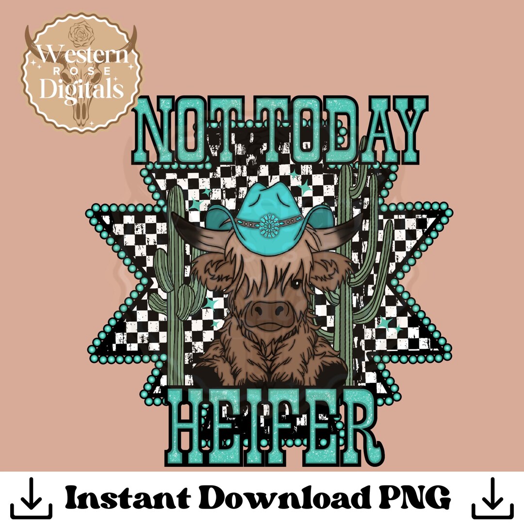Not Today Heifer PNG: Western Highland Cow Sublimation (digital ...