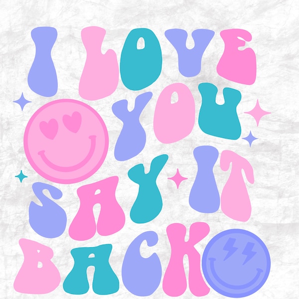I Love You Say It Back Svg - Etsy