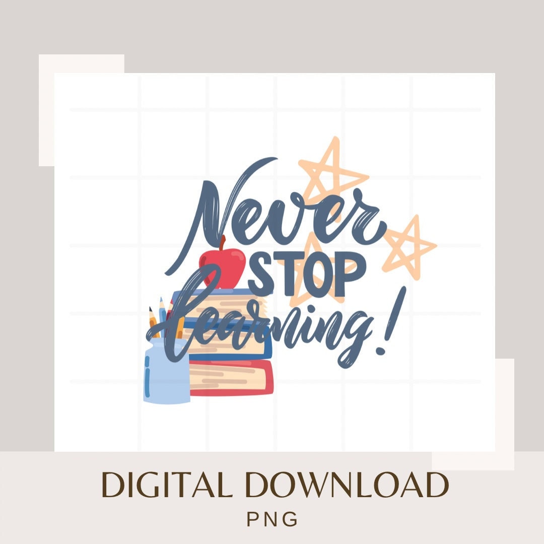 Never Stop Learning PNG - Etsy