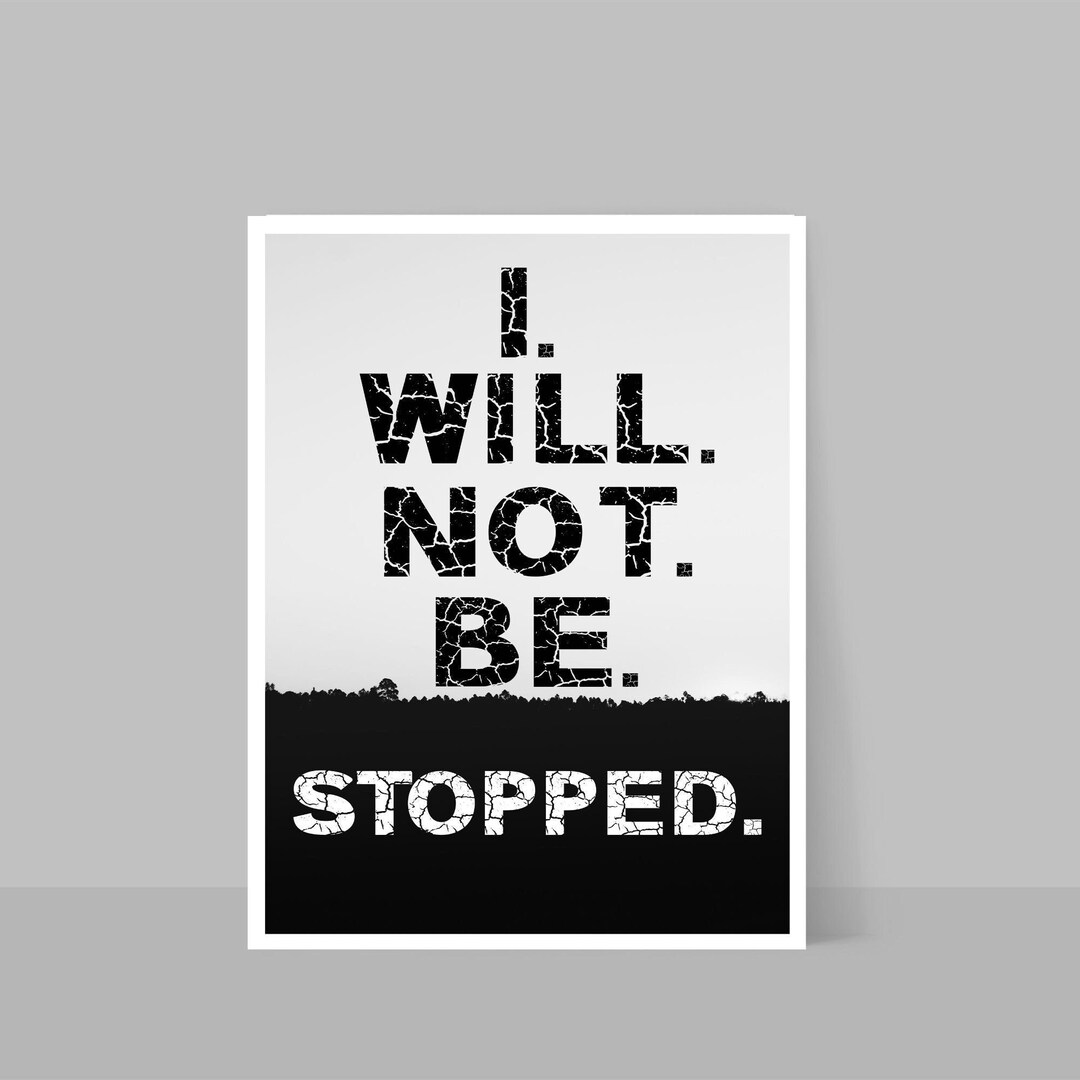I Will Not Be Stopped B&W Motivational Quote Wall Print, Determination ...
