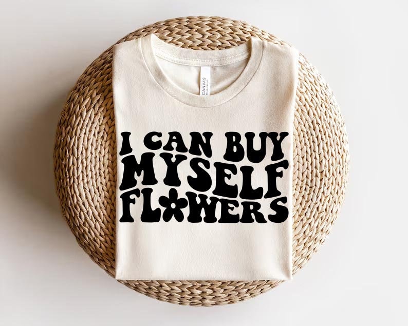 I Can Buy Myself Flowers Svg, Inspirational Svg, Valentine's Day Svg ...