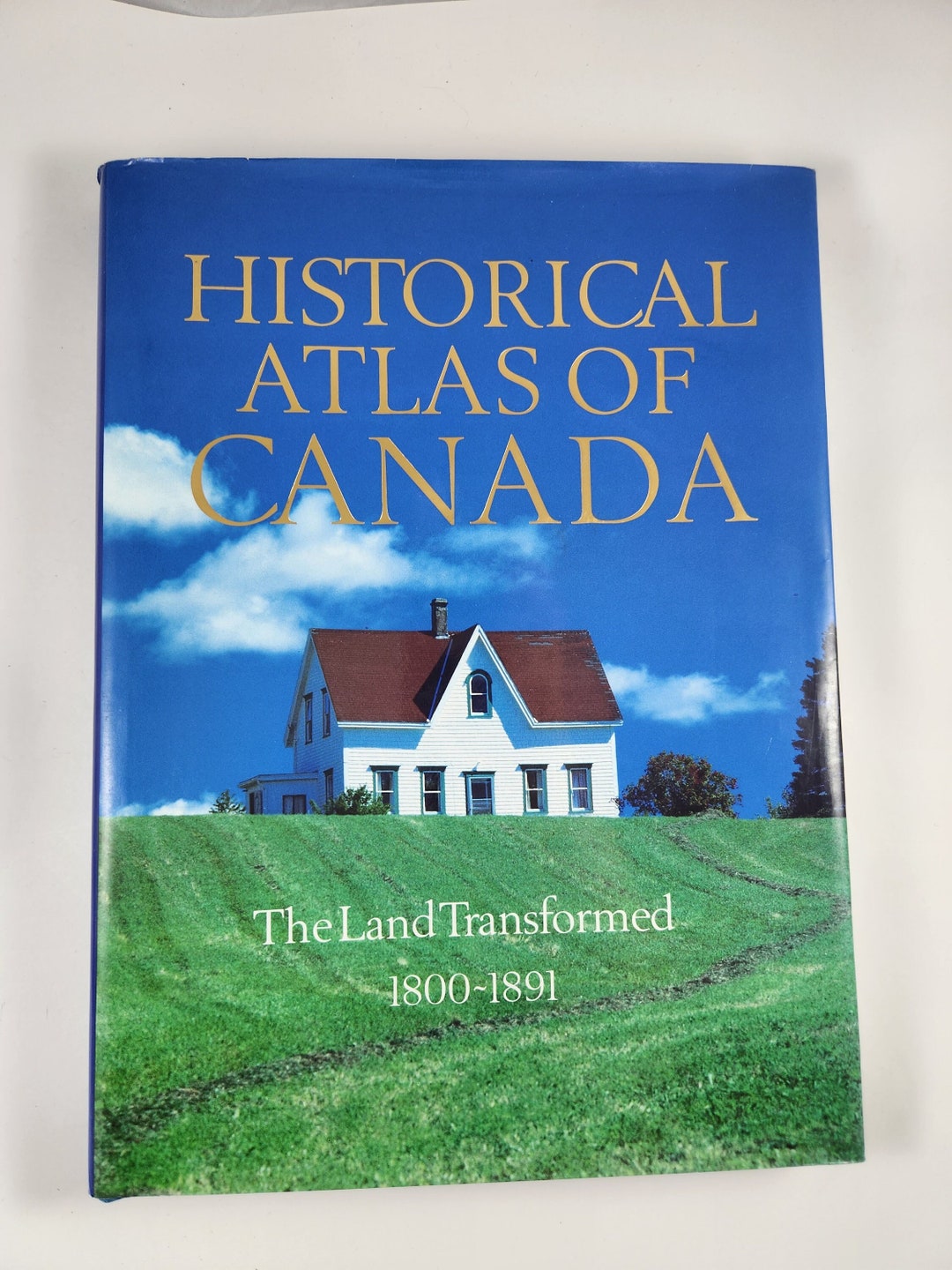 Atlas historique du Canada Volume 2 : La terre transformée, 1800-1891 ...