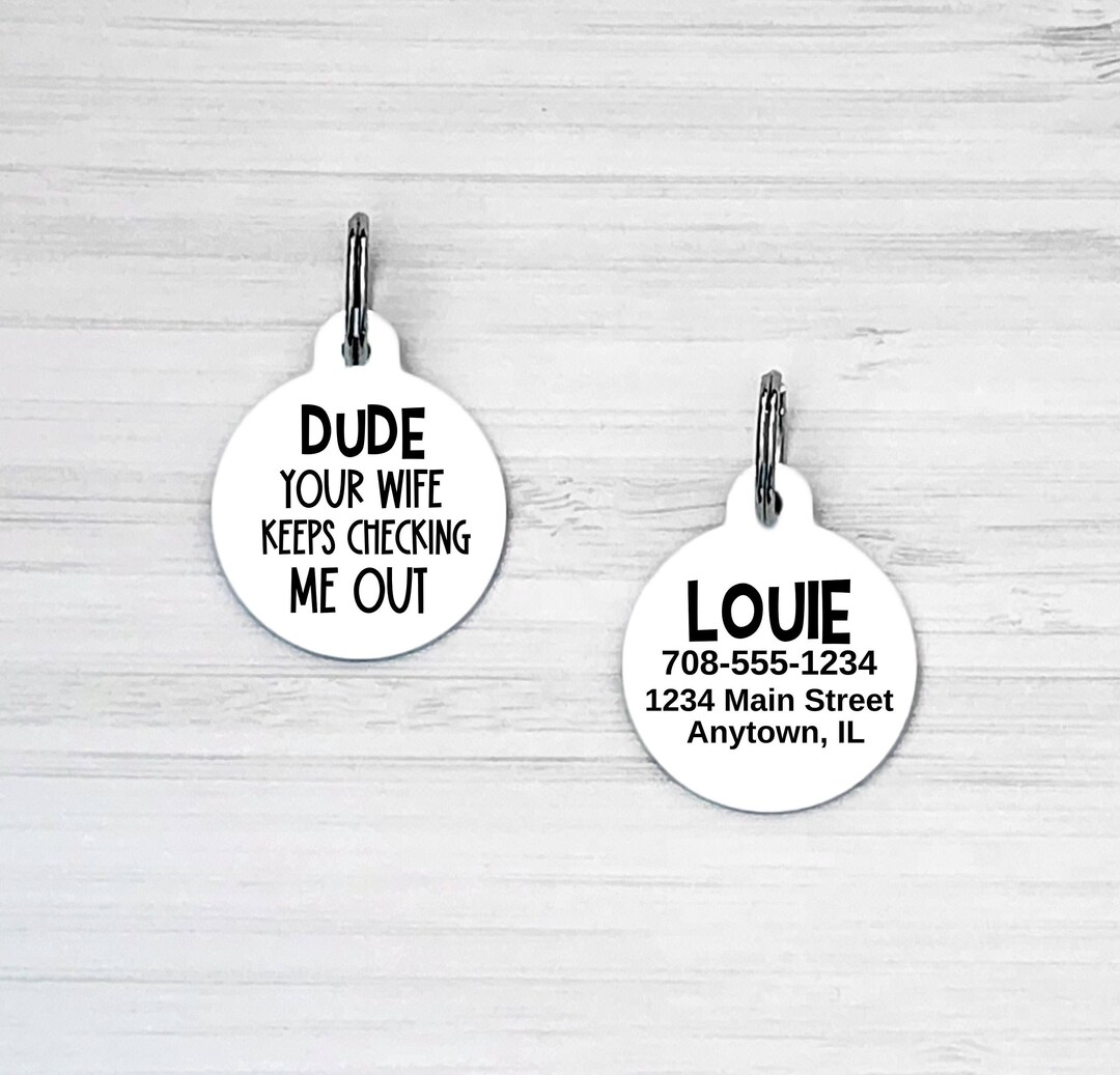 Funny Dog Tag Personalized Custom Dog Tag Dude Your Wife Keeps Checking ...
