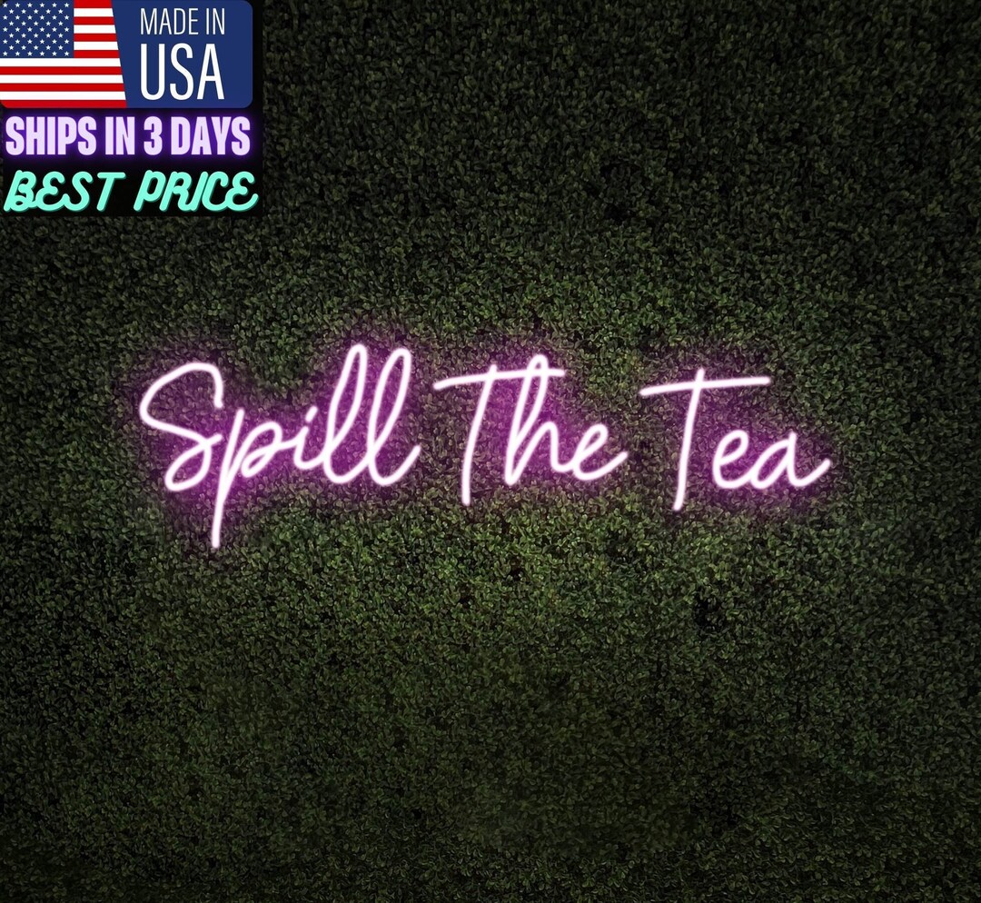 Spill the Tea Custom Neon Sign, Restaurant Gossip Custom Hand Crafted ...
