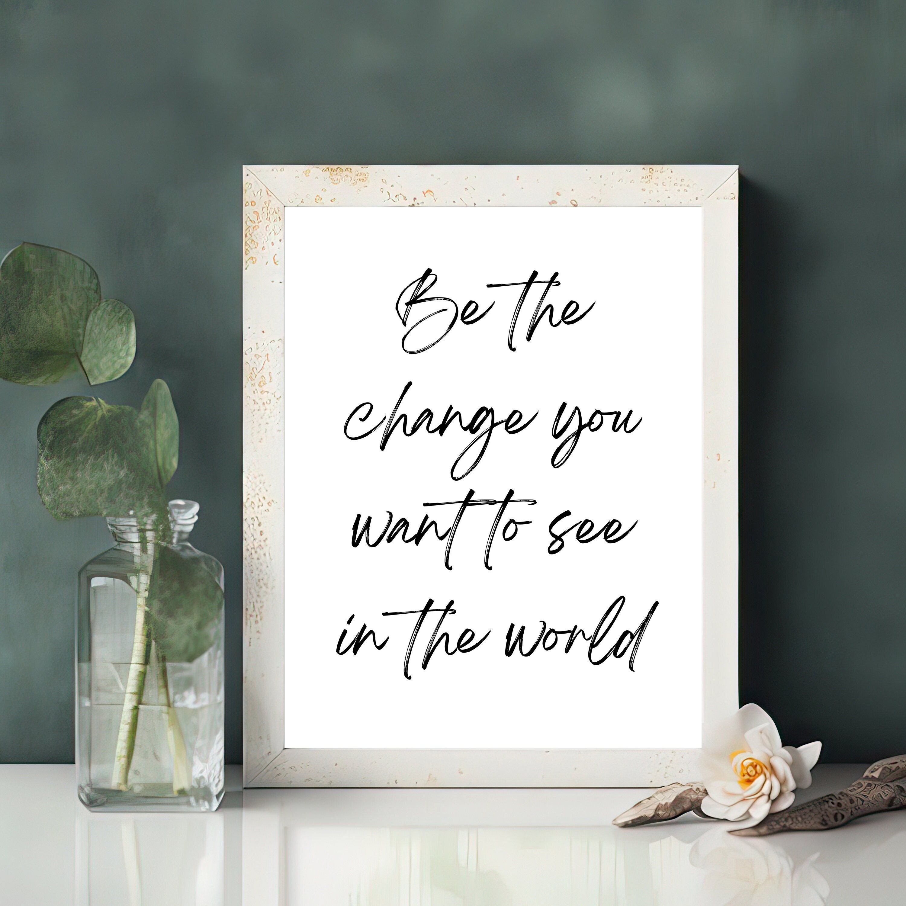 Be the Change You Want to See in the World Printable Quote - Etsy