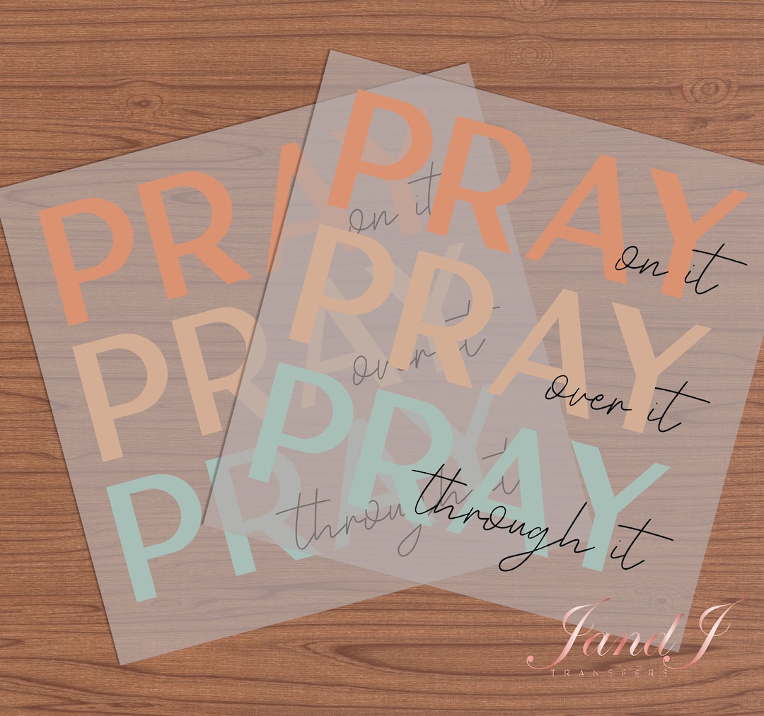 Pray on It, Pray Over It, Pray Through It Transfers Ready to Press ...