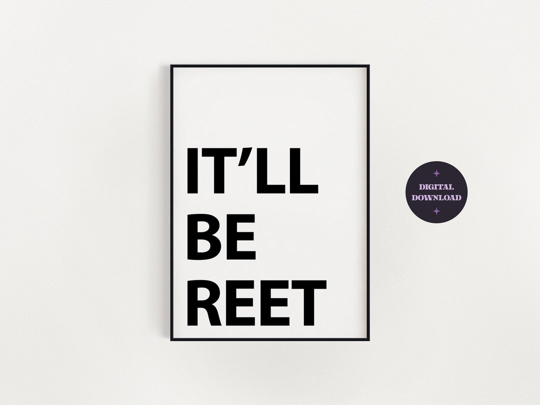 It'll Be Reet Printable Wall Art | Minimalistic Quote Wall Art ...